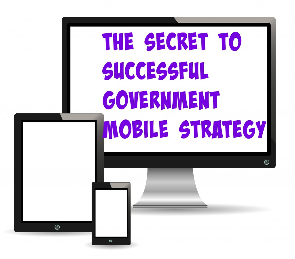 Going Mobile: The Secret to Successful Government Mobile Strategy ...