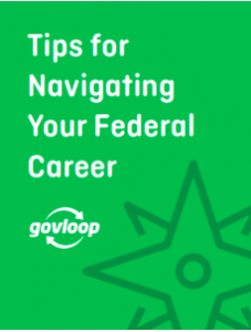 Tips for Navigating Your Federal Career » Resources | GovLoop