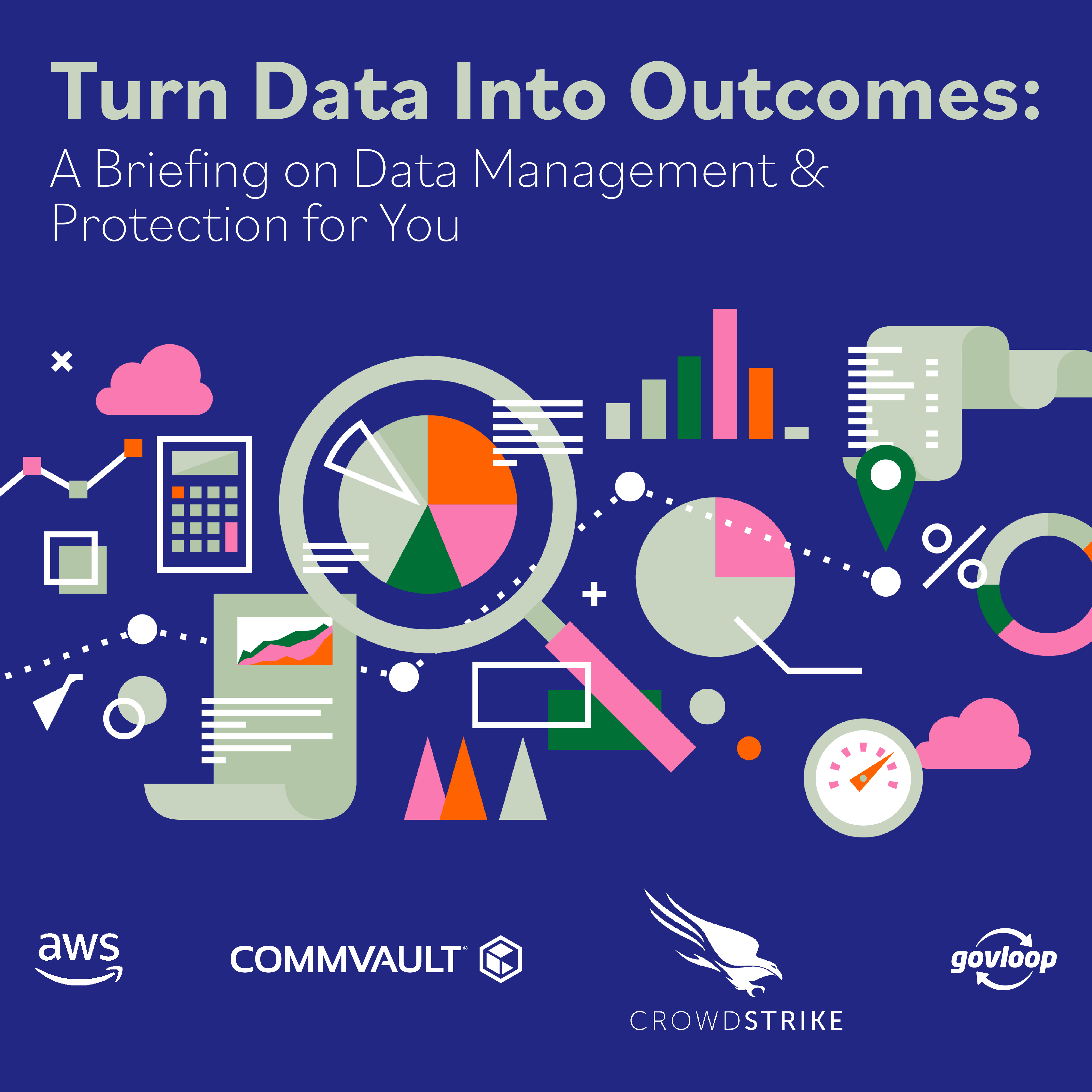 Turn Data Into Outcomes: A Briefing on Data Management and Protection for You » Resources | GovLoop