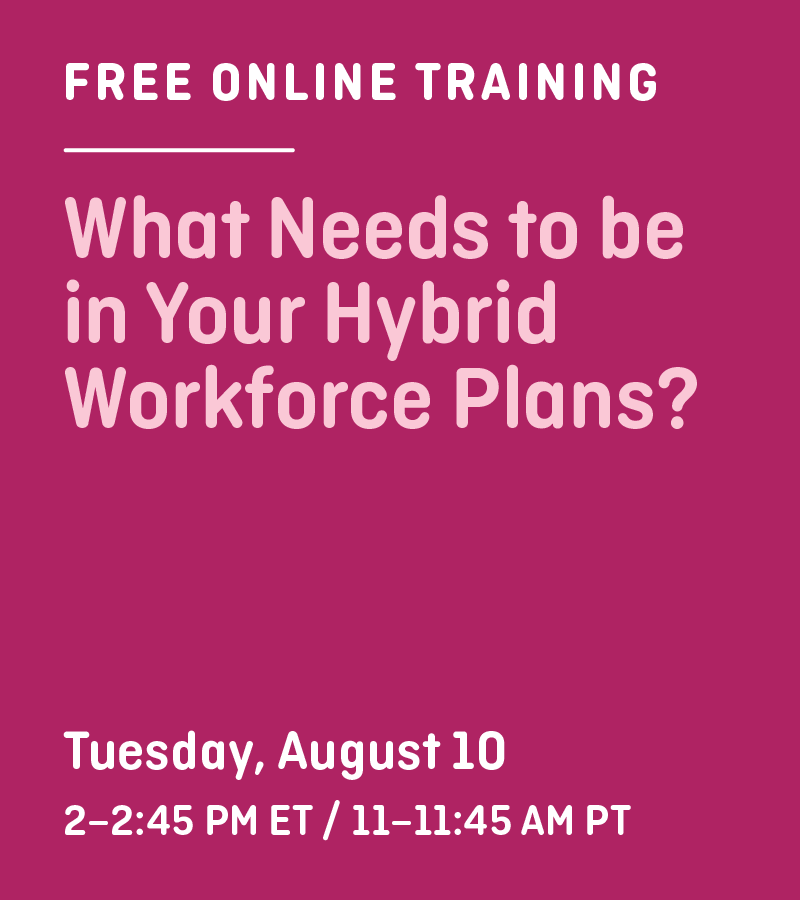 Aug. 10 – What Needs to Be in Your Hybrid Workforce Plans? » Trainings | GovLoop
