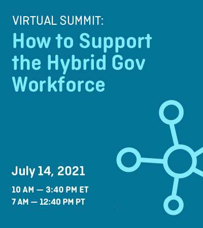 July 14 – How to Support the Hybrid Gov Workforce » Trainings | GovLoop