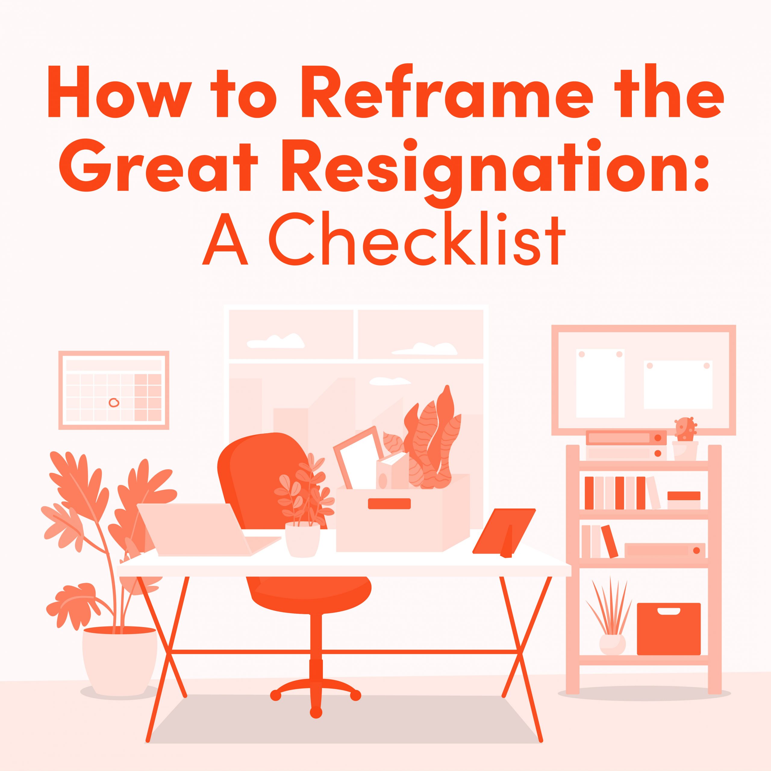 How to Reframe the Great Resignation: A Checklist » Resources | GovLoop