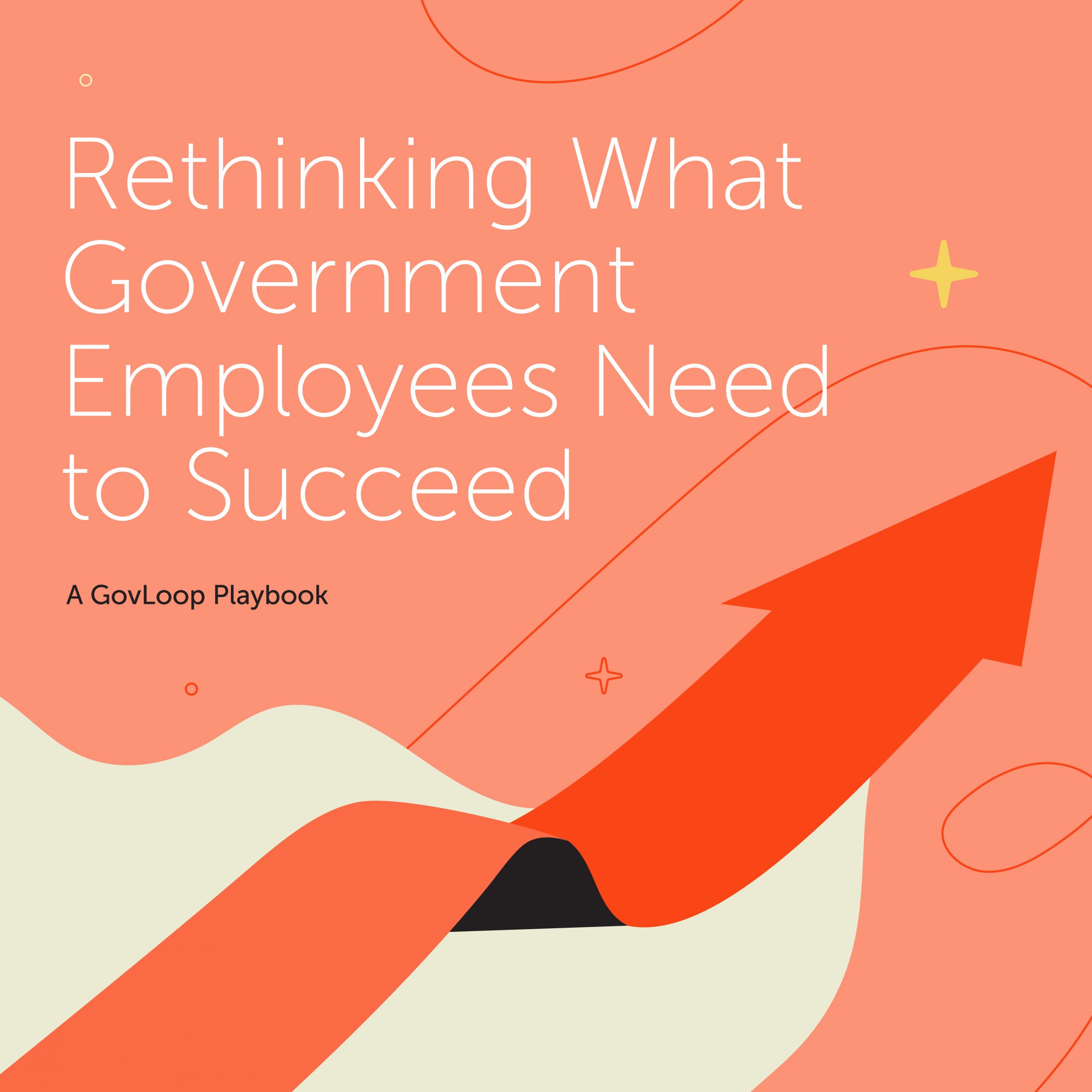 Rethinking What Government Employees Need to Succeed » Resources | GovLoop