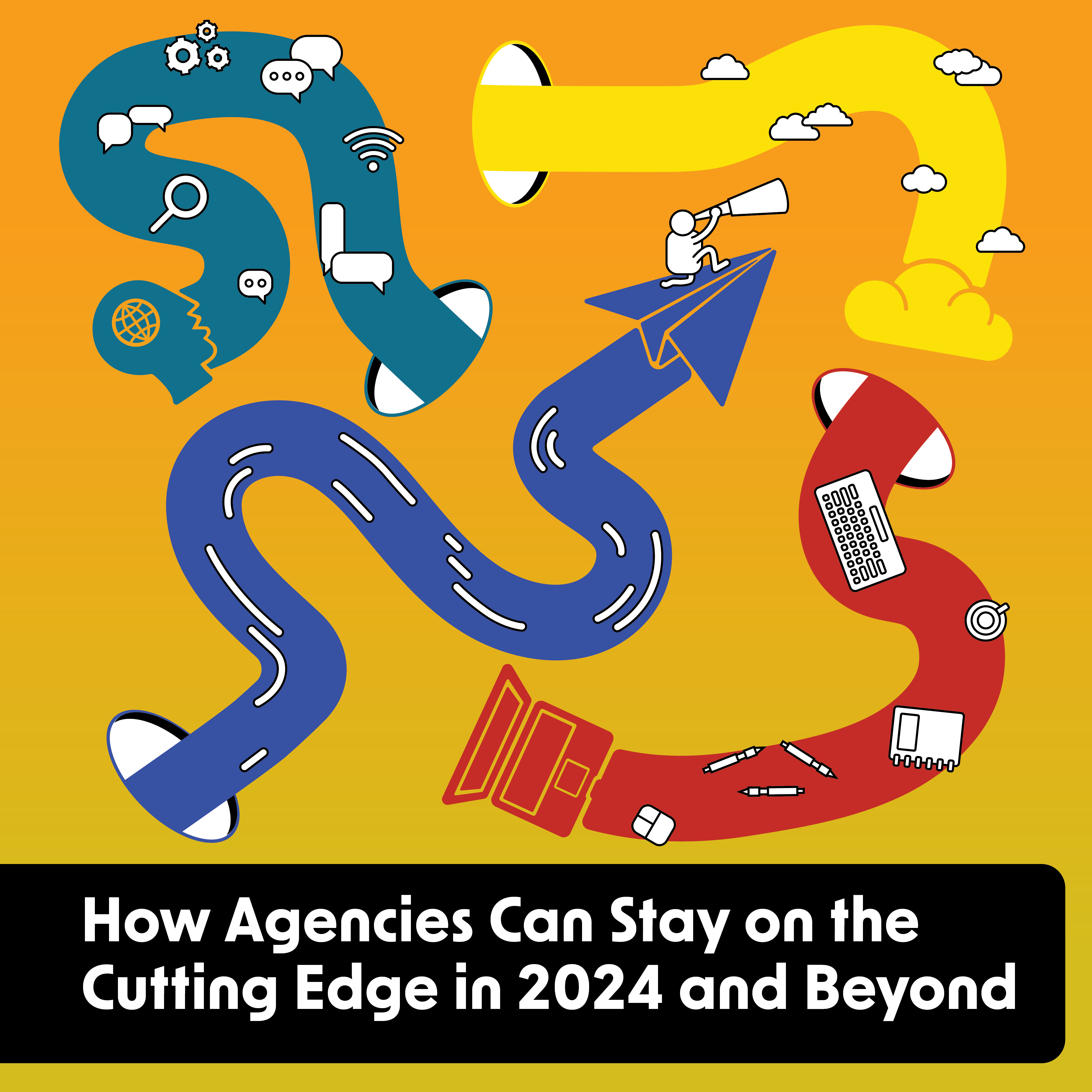 How Agencies Can Stay on the Cutting Edge in 2024 and Beyond ...