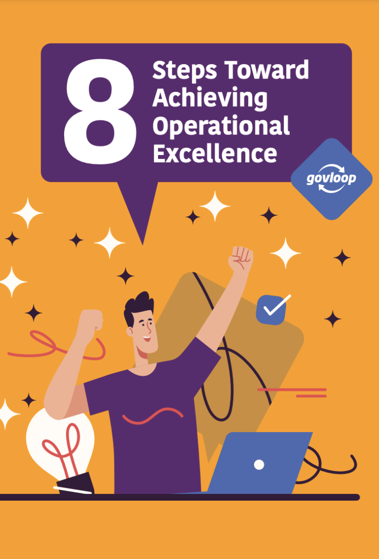 8 Steps Toward Achieving Operational Excellence » Resources | GovLoop
