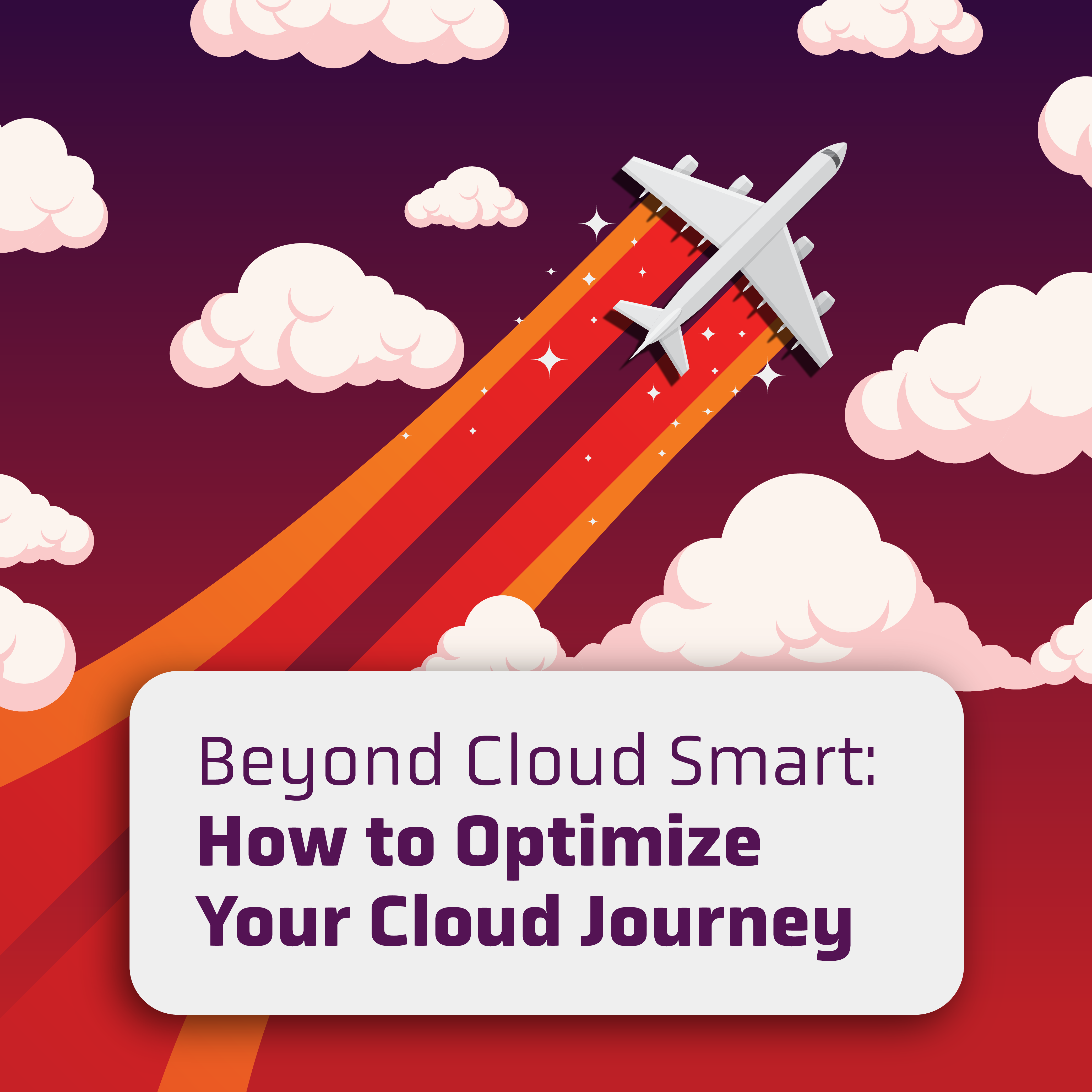 Beyond Cloud Smart: How to Optimize Your Cloud Journey » Resources | GovLoop