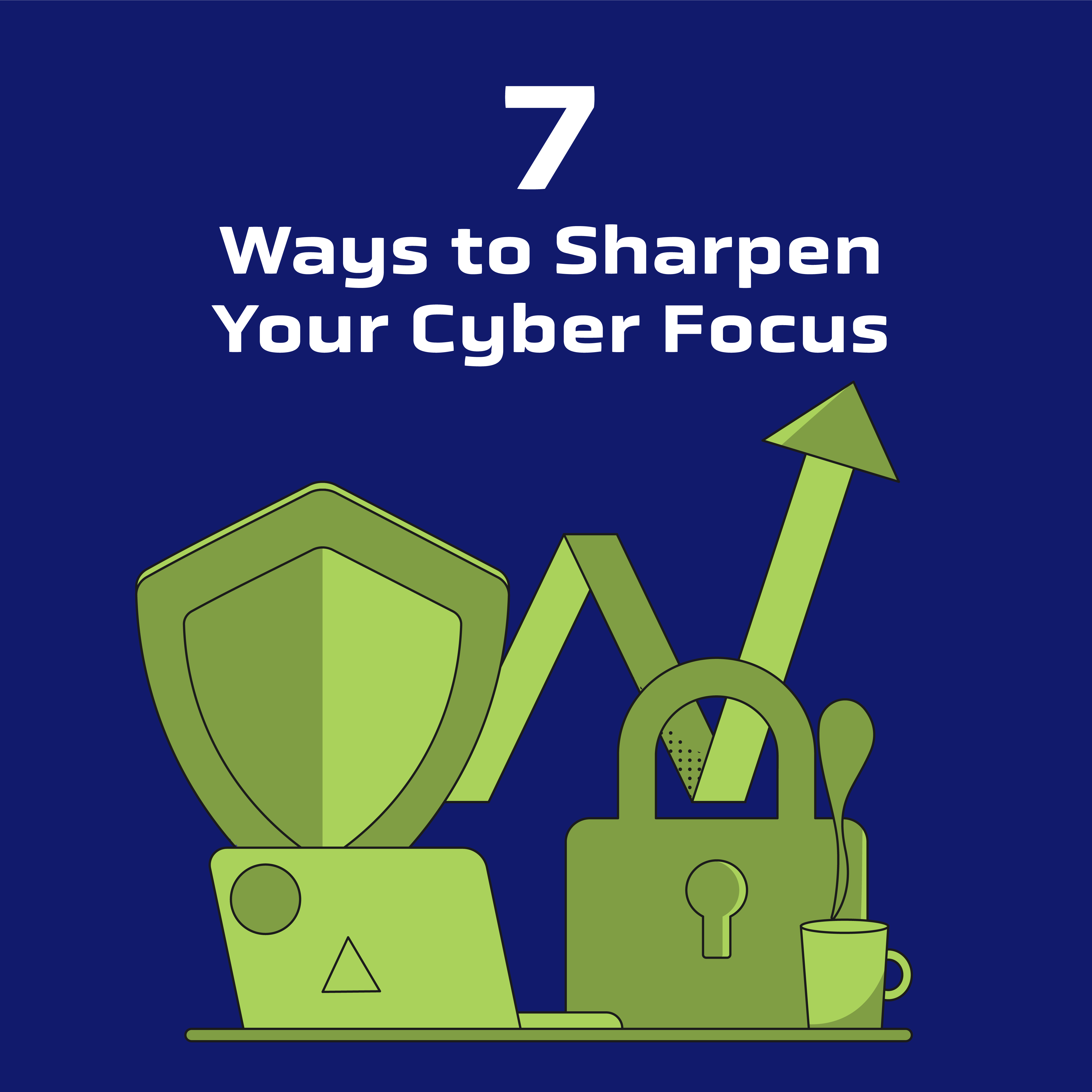 7 Ways to Sharpen Your Cyber-Focus » Resources | GovLoop