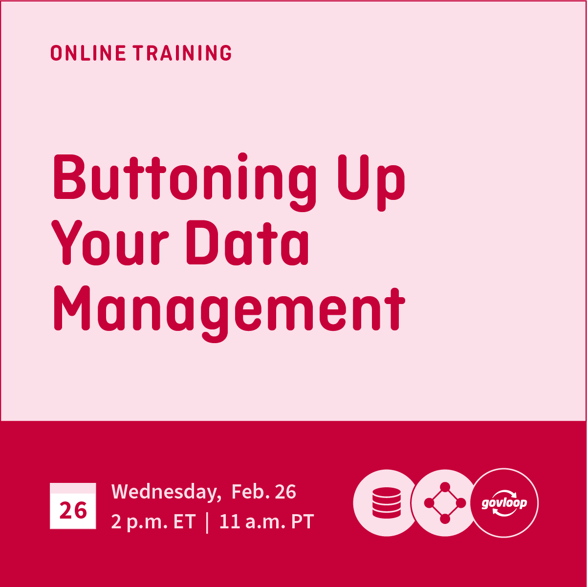 Feb. 26 – Buttoning Up Your Data Management » Trainings | GovLoop