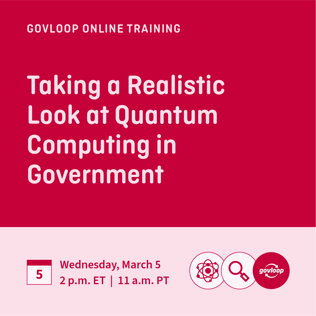 March 5 – Taking a Realistic Look at Quantum Computing in Government » Trainings | GovLoop