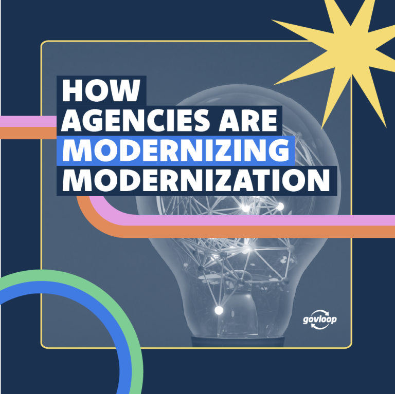How Agencies Are Modernizing Modernization » Resources | GovLoop