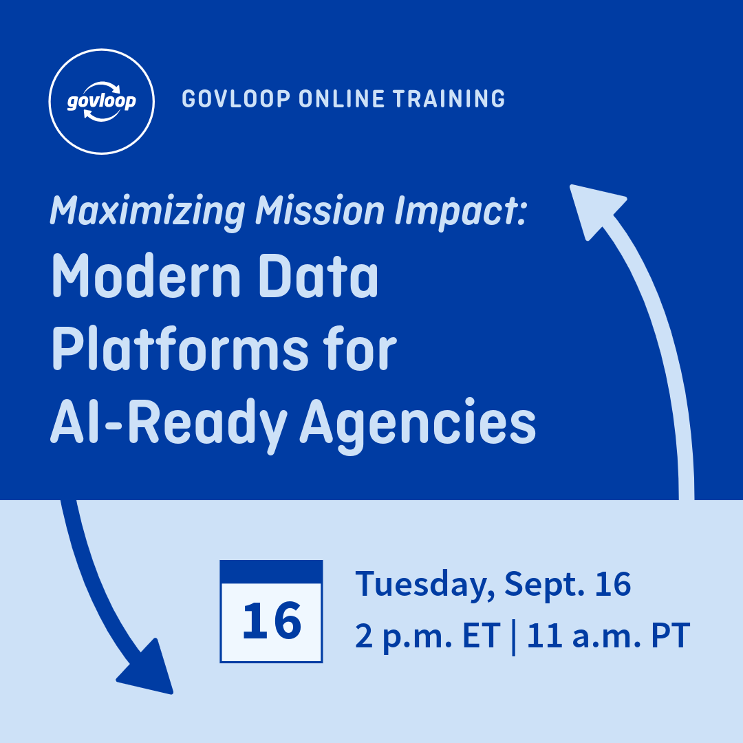 Sept. 16 – Maximizing Mission Impact: Modern Data Platforms for AI-Ready Agencies » Trainings ...