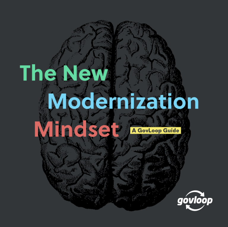 The New Modernization Mindset » Resources | GovLoop